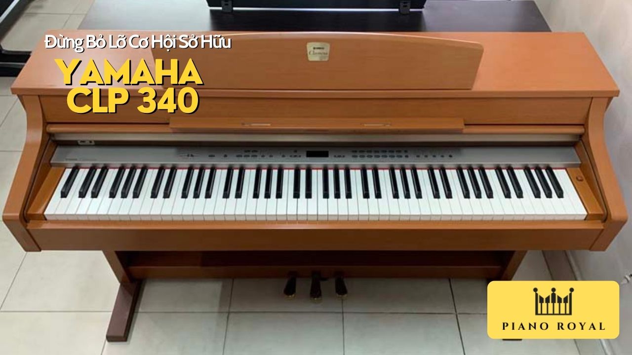 Yamaha CLP 340 - Đừng Bỏ Lỡ Cơ Hội