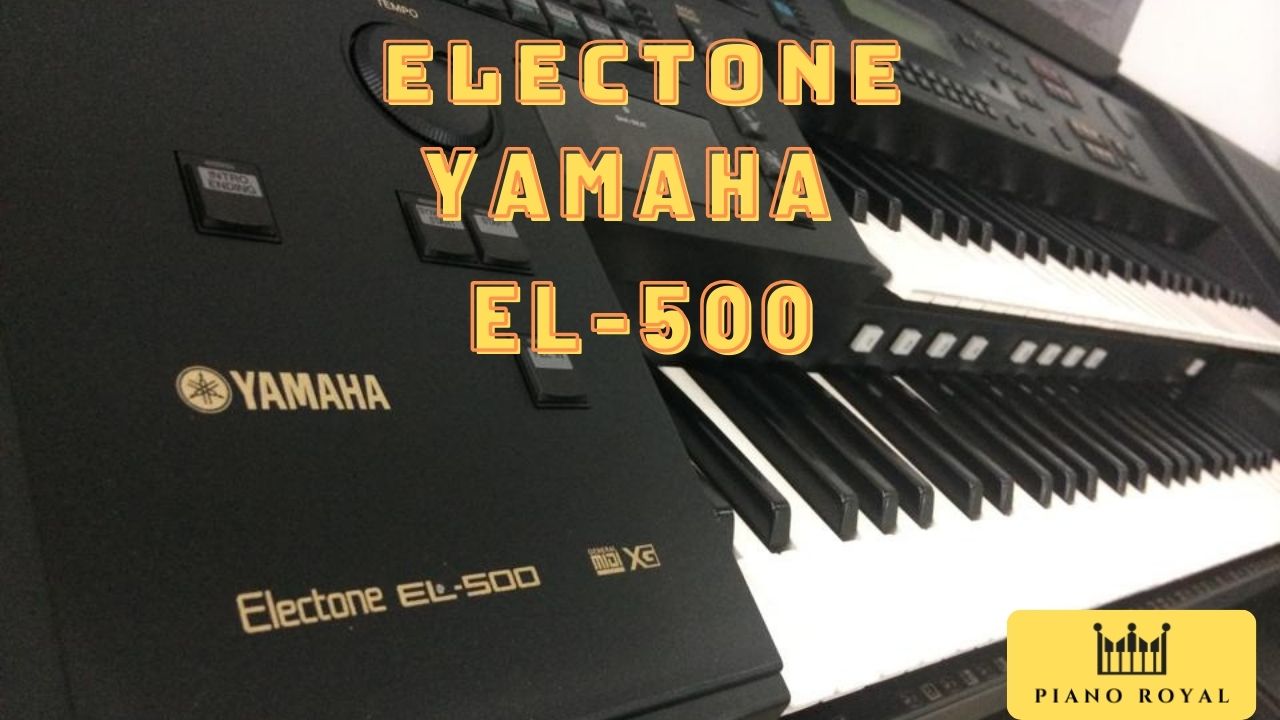 Electone Yamaha EL-500 Nguồn sáng tạo vô tận