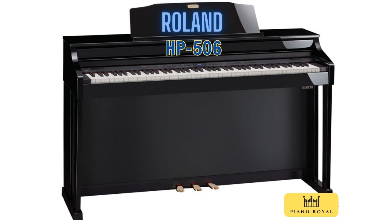 Piano điện Roland HP-506 PIANO ROYAL