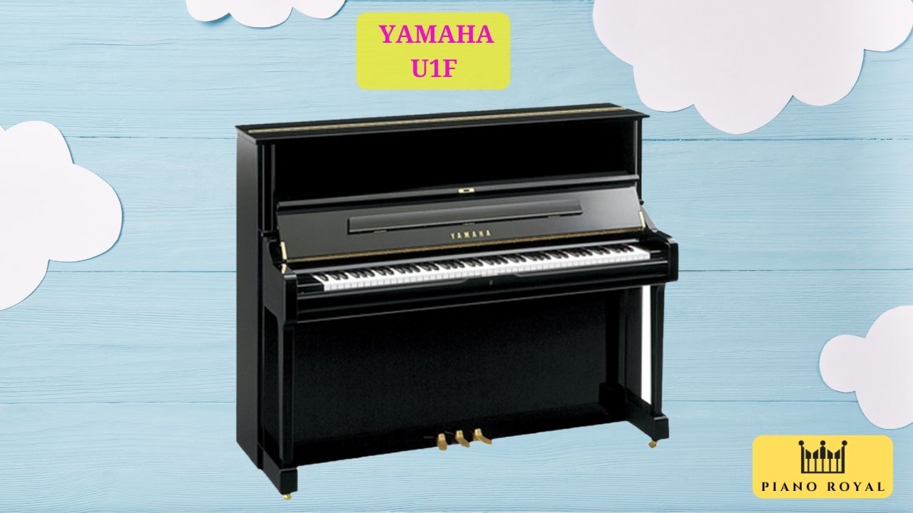 Yamaha U1F: Piano Dành Cho Người Mới Bắt Đầu